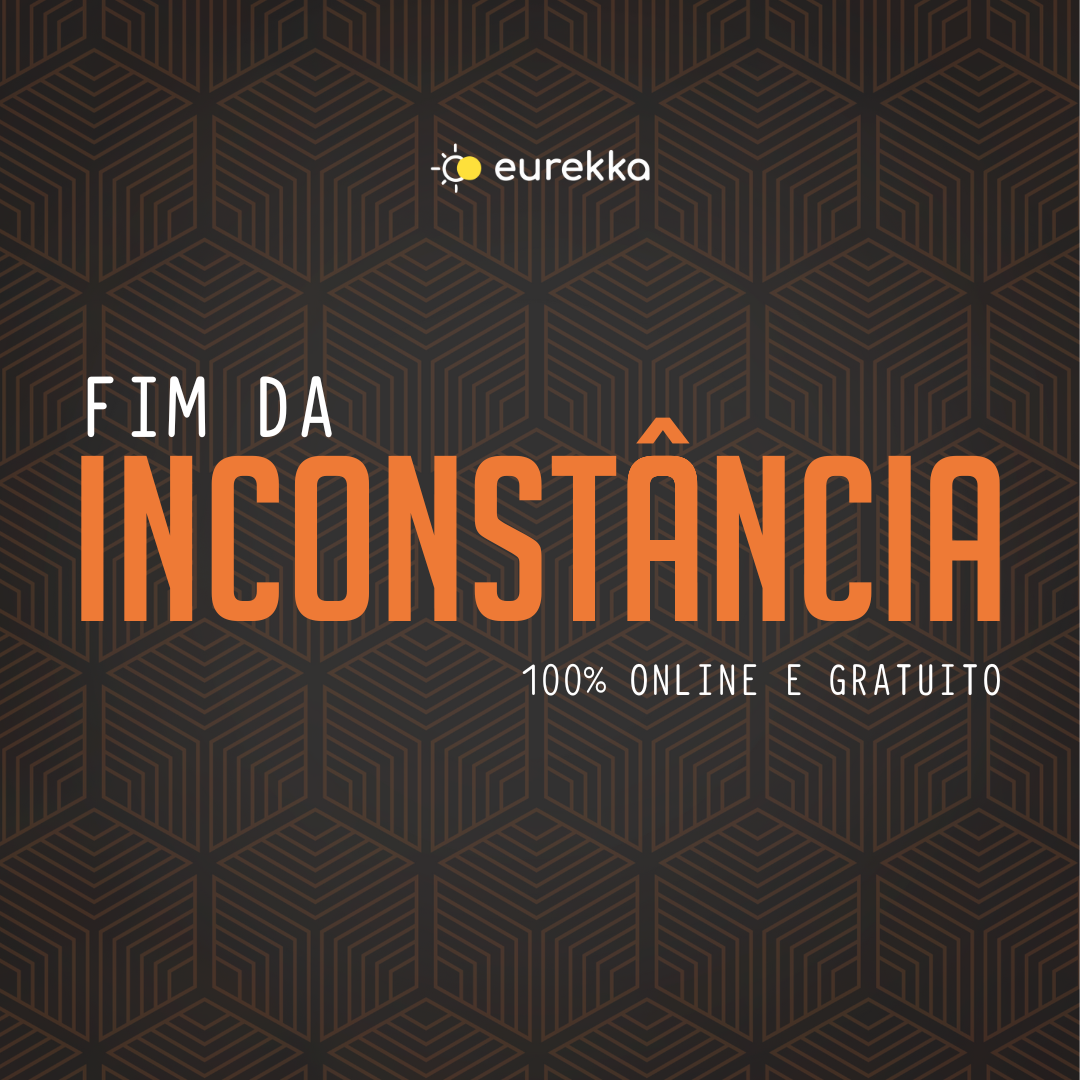 O Fim da Inconstância - Cronograma - Eurekka